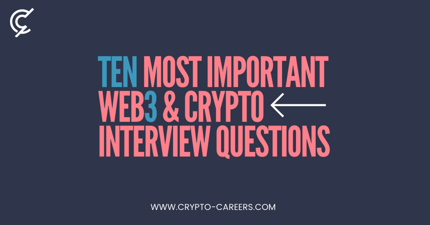 Ten most important Web3 & Crypto interview questions | Crypto Careers